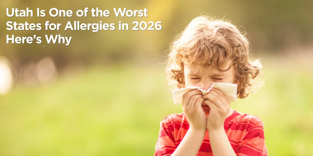 Utah Is One of the Worst States for Allergies in 2026, Here's Why